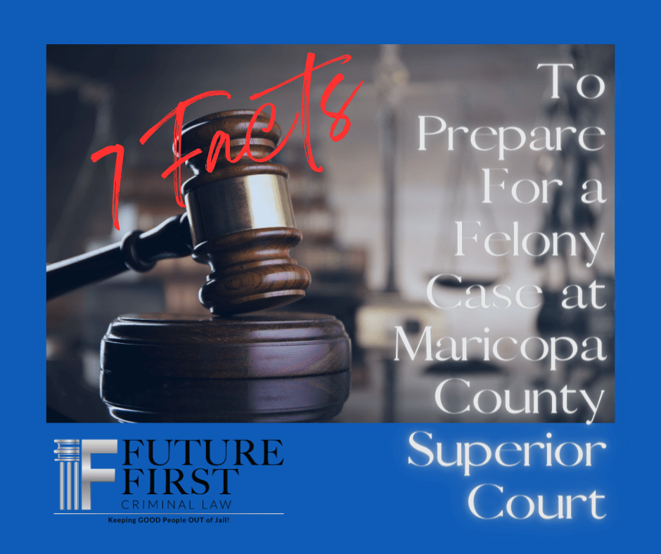 Prepare For Felony Case Maricopa | Future First Criminal Law